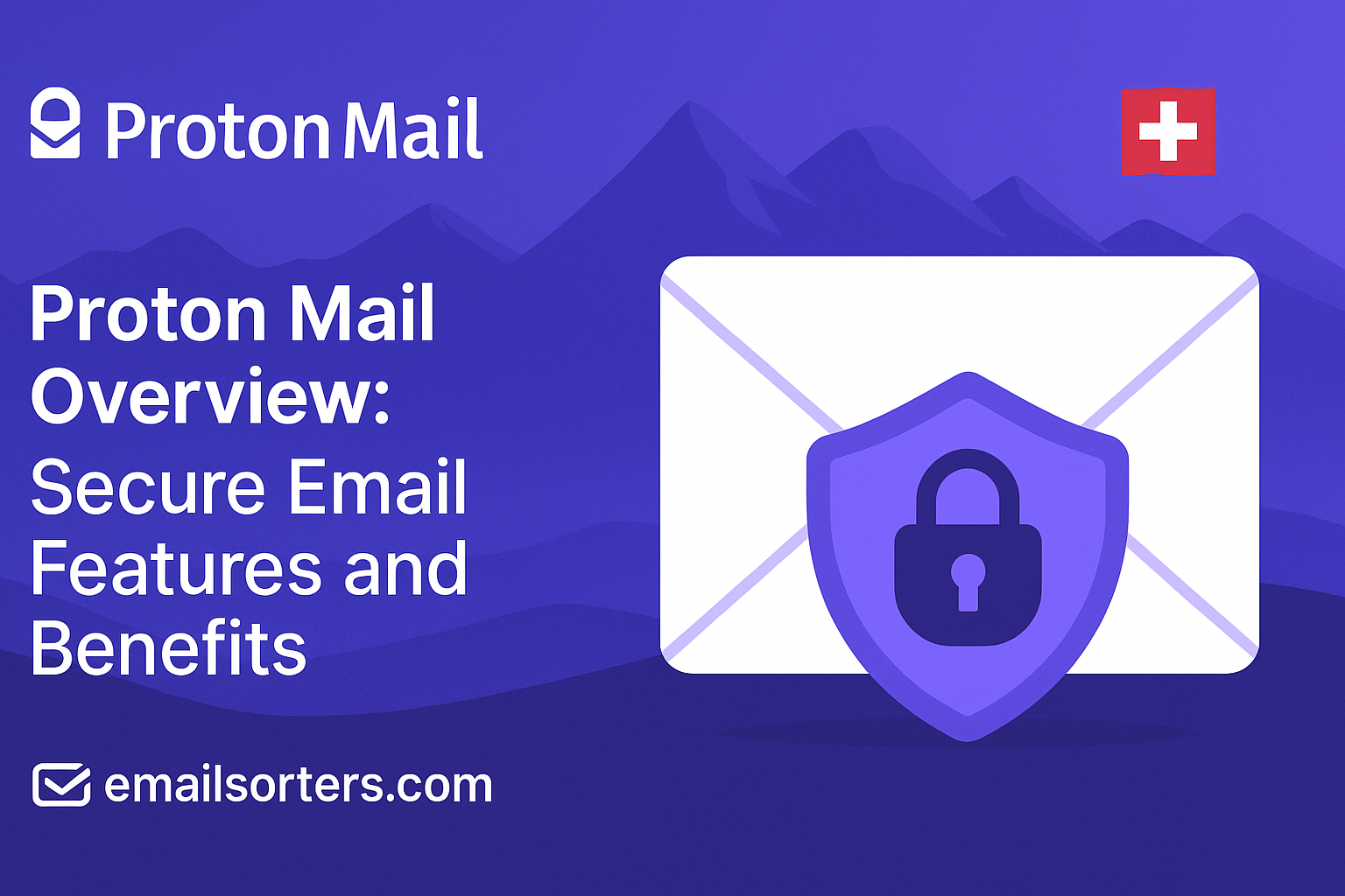 Proton Mail Overview: Secure Email Features And Benefits